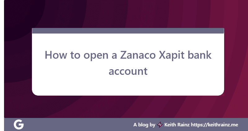 How To Open A Zanaco Xapit Bank Account Keith Rainz