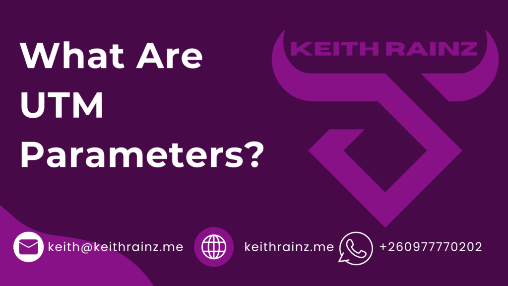 What Are UTM Parameters? | Keith Rainz