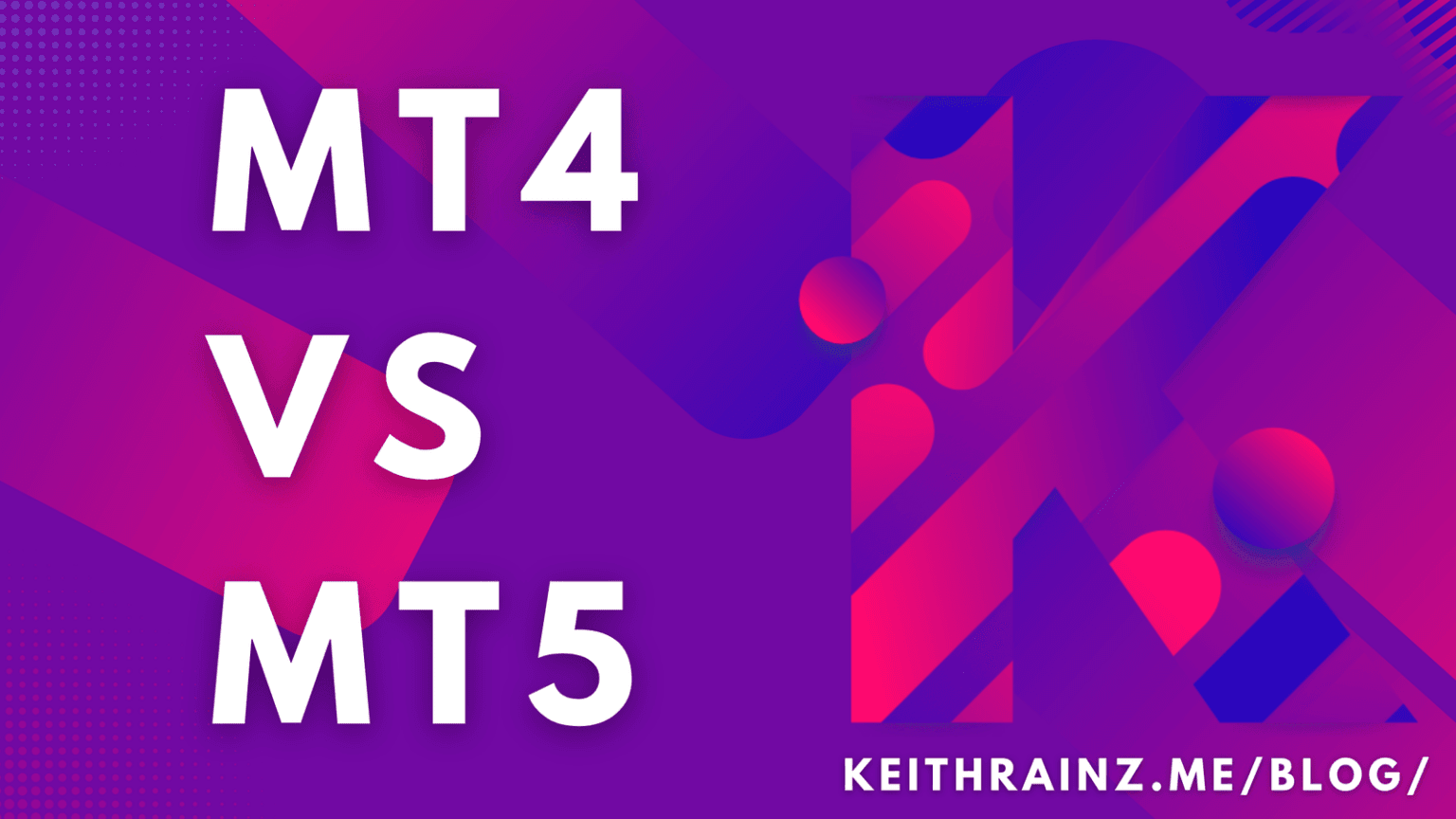 MT4 Vs MT5 - What is the difference & which one is better? | Keith Rainz MT4 Vs MT5 - What is the difference & which one is better? | Keith Rainz