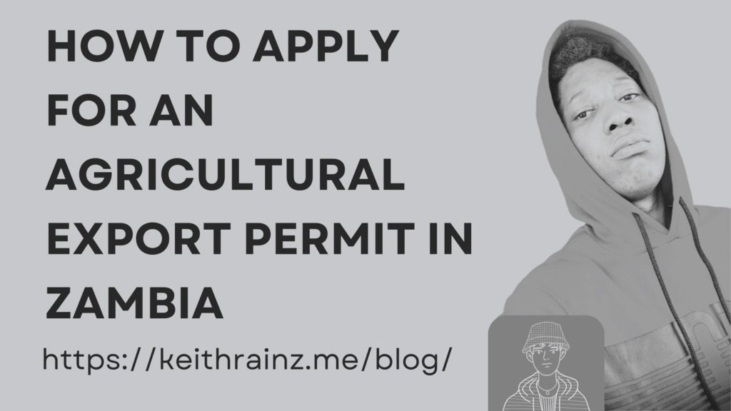 How to apply for an agricultural export permit in Zambia | Keith Rainz