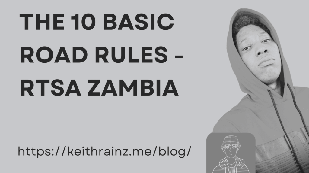 The 10 Basic Road Rules RTSA Zambia Keith Rainz